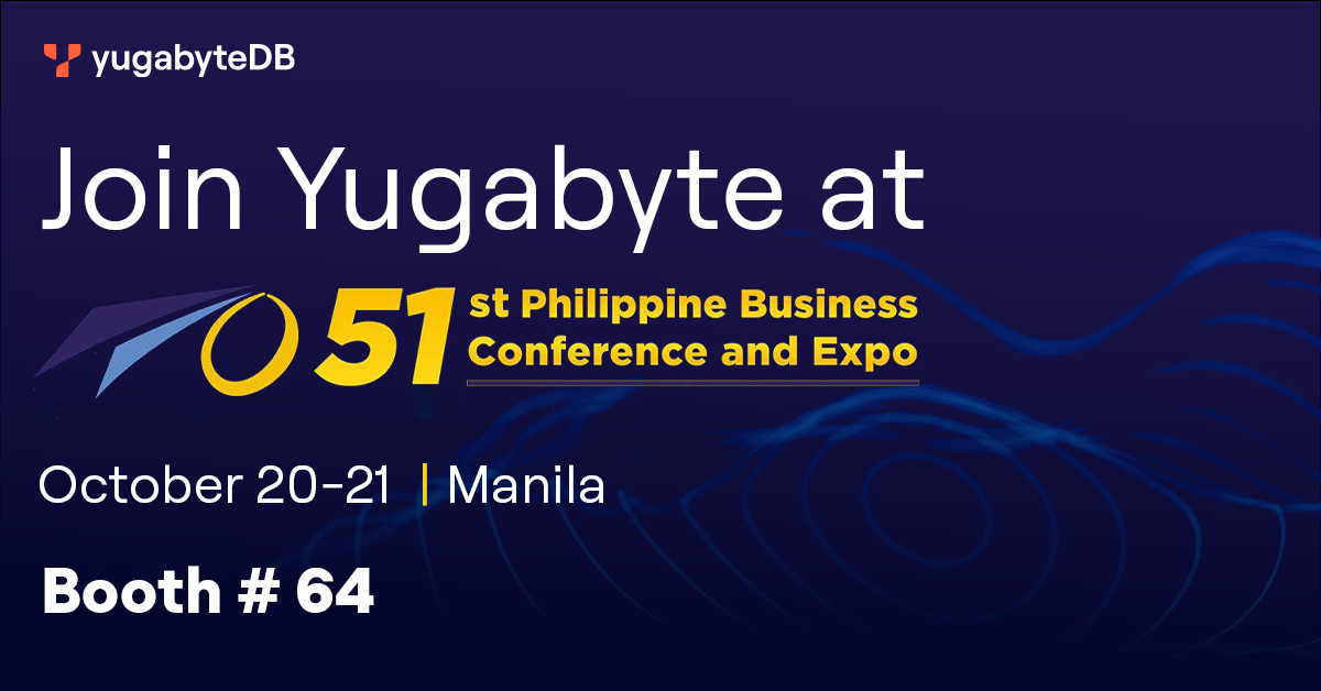 Meet the Yugabyte team at 51st Philippine Business Conference & Expo!