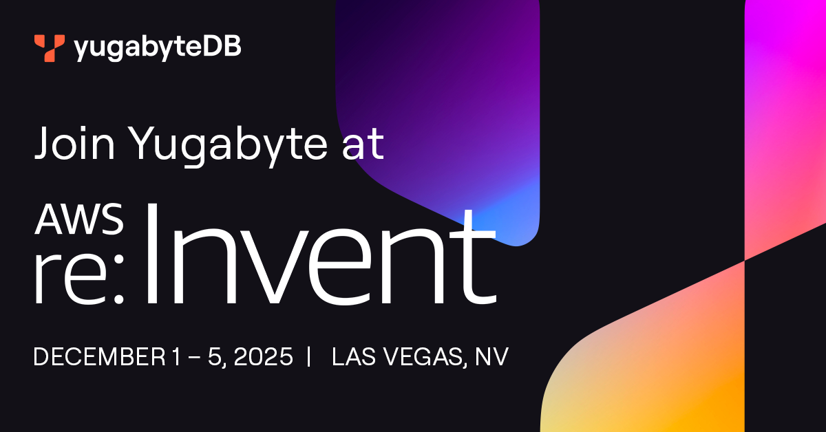 Meet the Yugabyte team at AWS re:Invent 2025