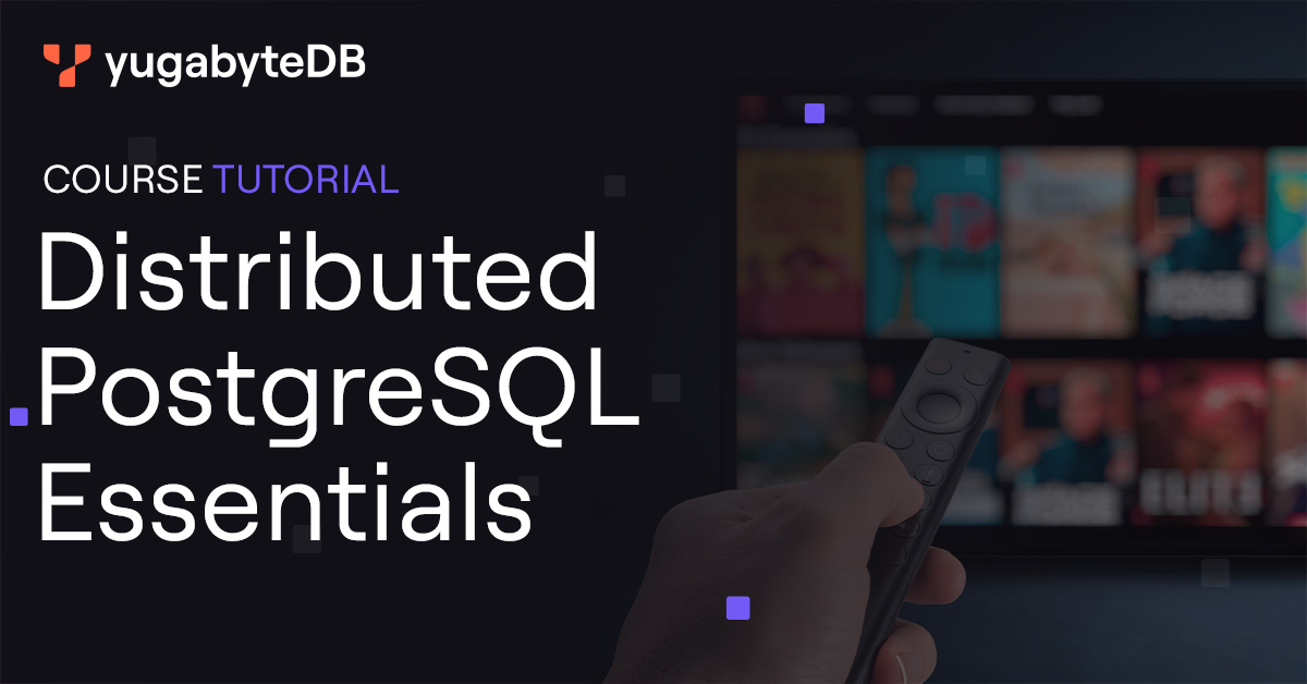Distributed PostgreSQL Essentials