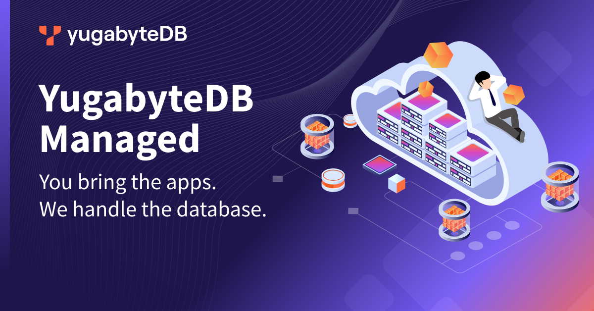 YugabyteDB Managed Newsletter. Subscribe today!