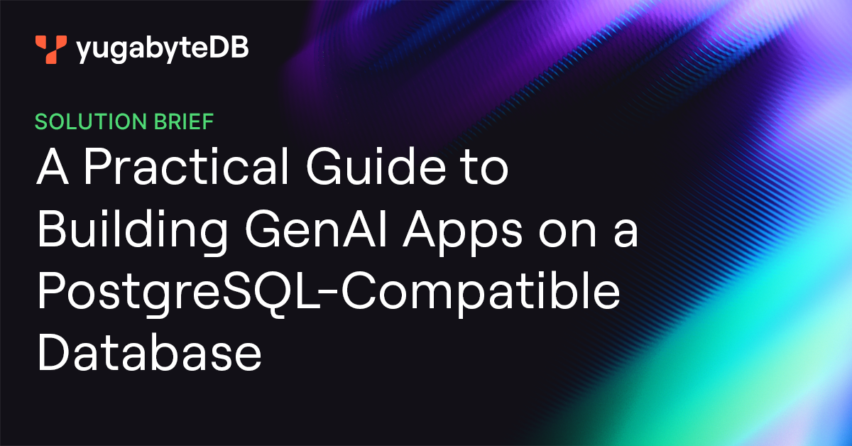 A Practical Guide to Building GenAI Apps on a PostgreSQL-Compatible Database